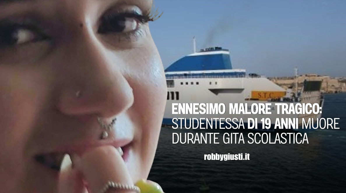 ENNESIMO MALORE TRAGICO: STUDENTESSA DI 19 ANNI MUORE DURANTE GITA ...